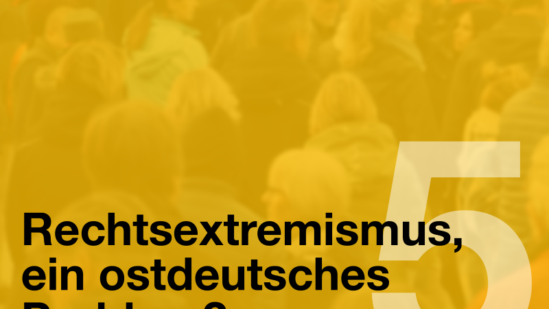 Rechtsextremismus, ein ostdeutsches Problem? | Dimensionen des ...