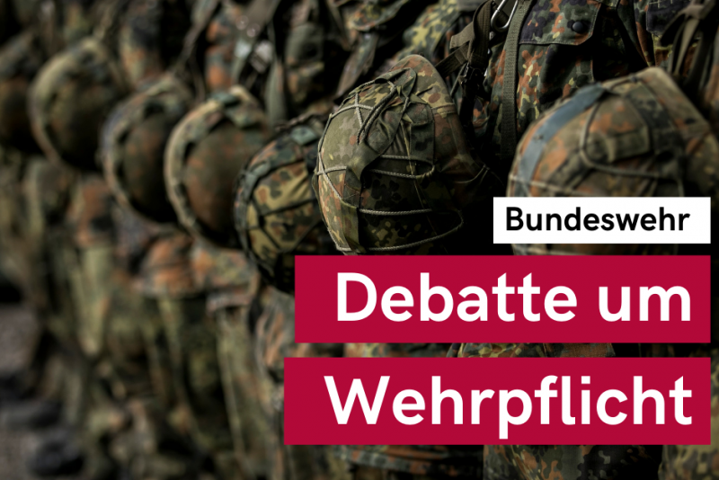 Debatte um Wehrpflicht | Deine tägliche Dosis Politik | bpb.de